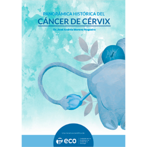 PANORÁMICA HISTÓRICA DEL CÁNCER DE CÉRVIX – AADEA